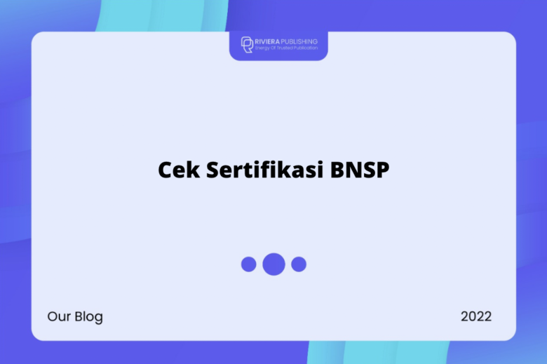 Sebelum Mengambilnya Ketahui Dulu Cara Cek Sertifikasi Bnsp!