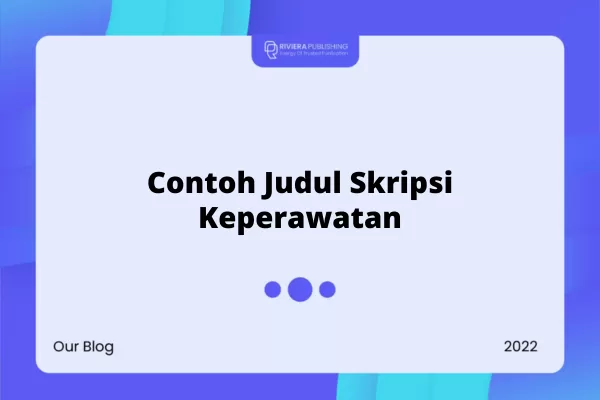 200+ Contoh Judul Skripsi Keperawatan 2024 (Mudah Acc Dosen) - Riviera Blog