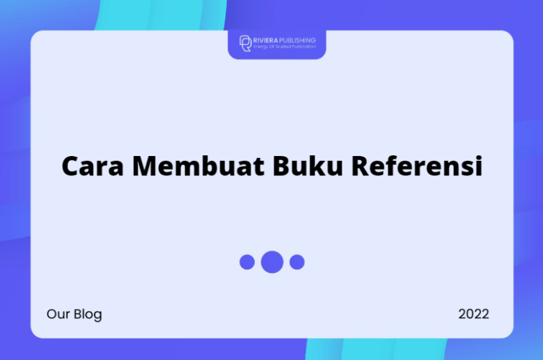 Cara Membuat Buku Referensi Lengkap Beserta Format & Contoh